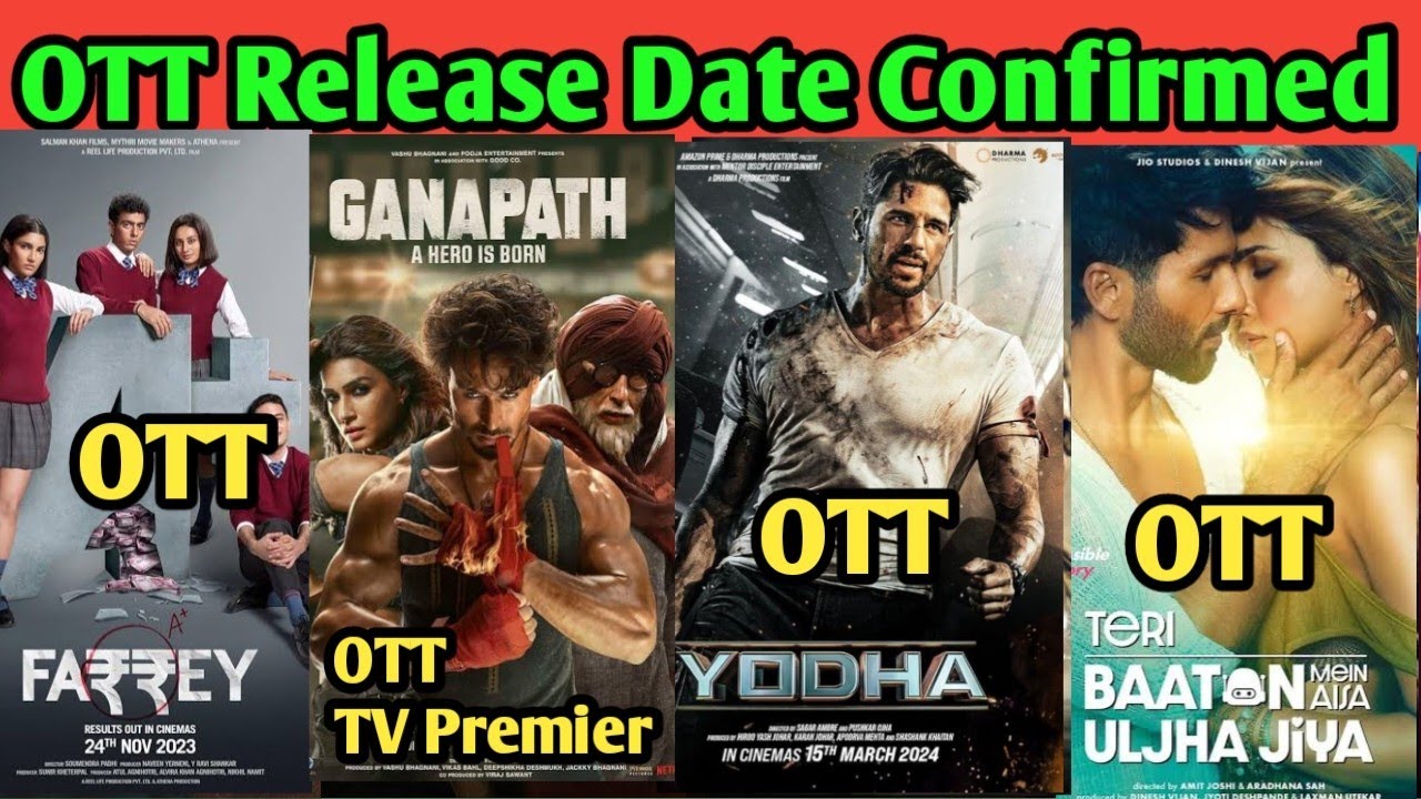 Ganapath OTT Release Date | Yodha OTT Release | TBMAUJ OTT Release| Farrey OTT Release - YouTube