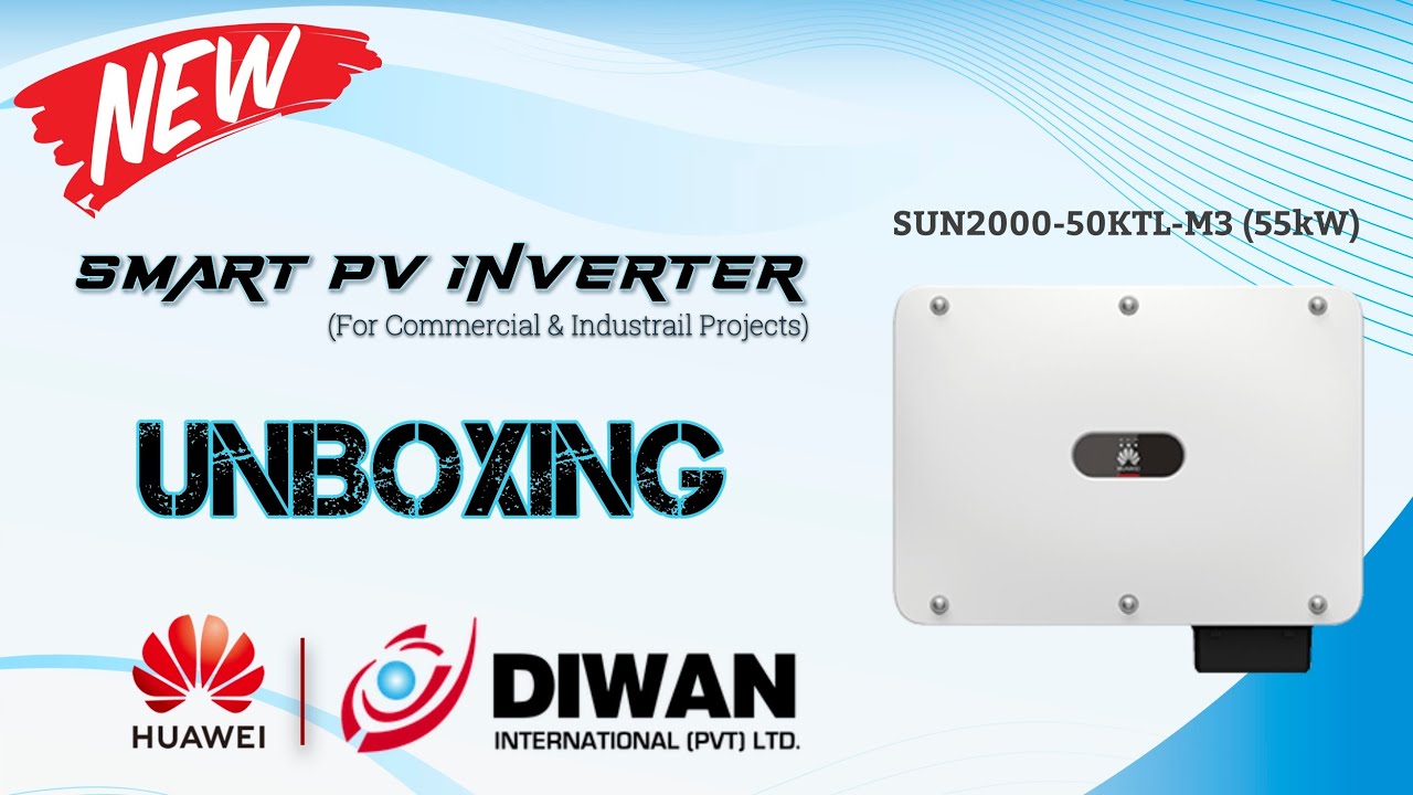 UNBOXING Huawei SUN2000-50KTL-M3 (55kW) New Model 2023 in Pakistan. New ...