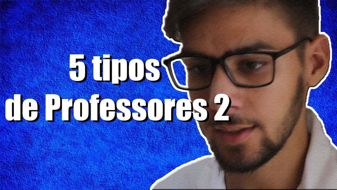 5 tipos de Professor #2 - YouTube