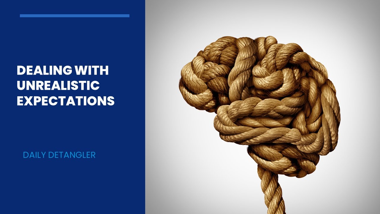 Navigating Unrealistic Expectations: Strategies for Success - YouTube