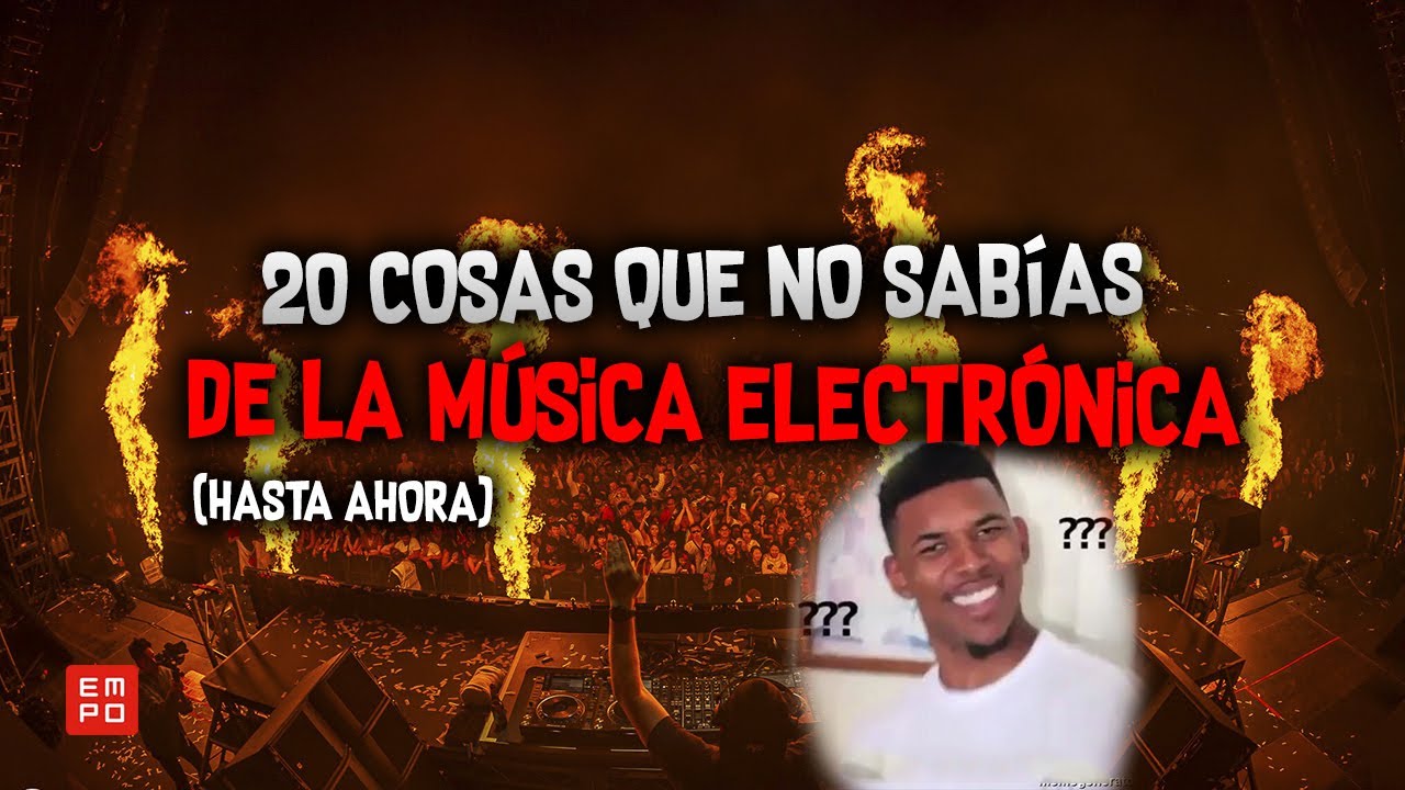 20 cosas que no sabías de la música electrónica - YouTube
