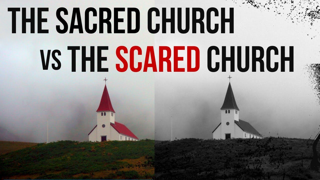 The Sacred Church VS the Scared Church - YouTube