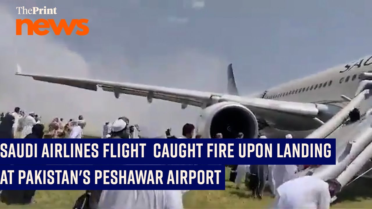 Saudi Airlines flight caught fire upon landing at Pakistan's Peshawar ...