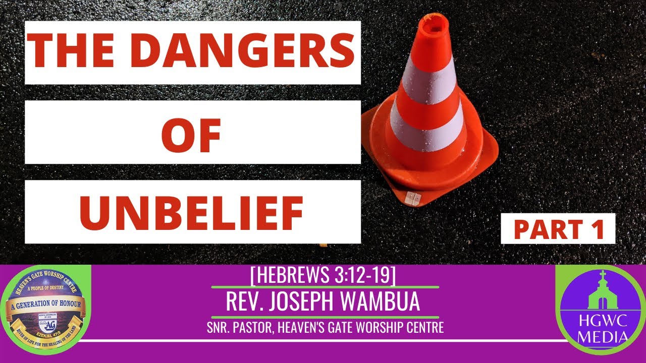 THE DANGERS OF UNBELIEF(PART 1) || REV. JOSEPH WAMBUA - YouTube