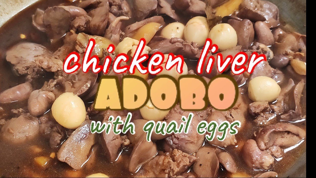CHICKEN LIVER ADOBO | ADOBONG ATAY NG MANOK WITH QUAIL EGGS | LUTONG ...