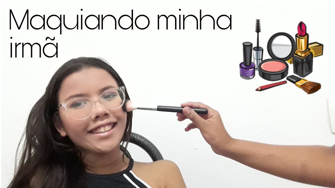 Maquiando A Minha IrmÃ 💄 Youtube