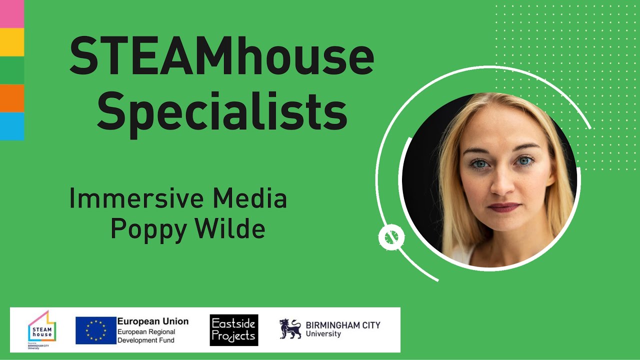 STEAMhouse Specialists: Immersive Media, Poppy Wilde - YouTube