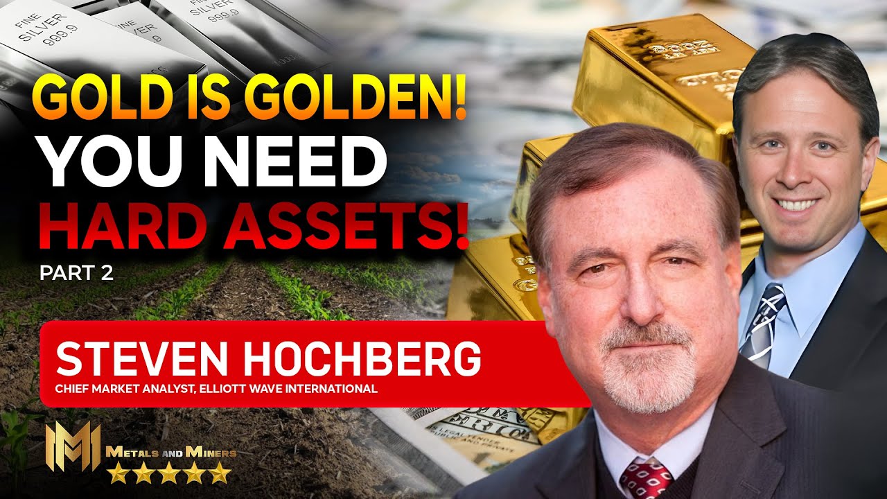STEVEN HOCHBERG (PART 2) | Gold is GOLDEN...and you need to own hard ...