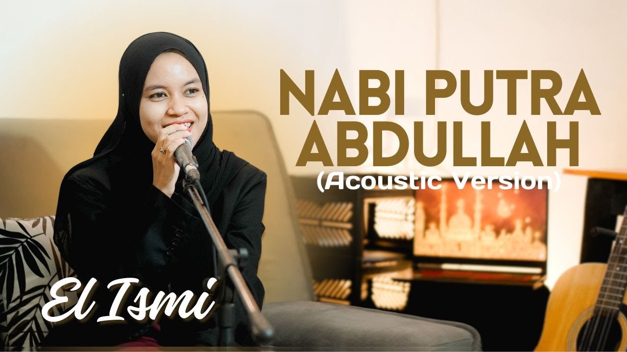 NABI PUTRA ABDULLAH - EL ISMI (Acoustic Version) - YouTube