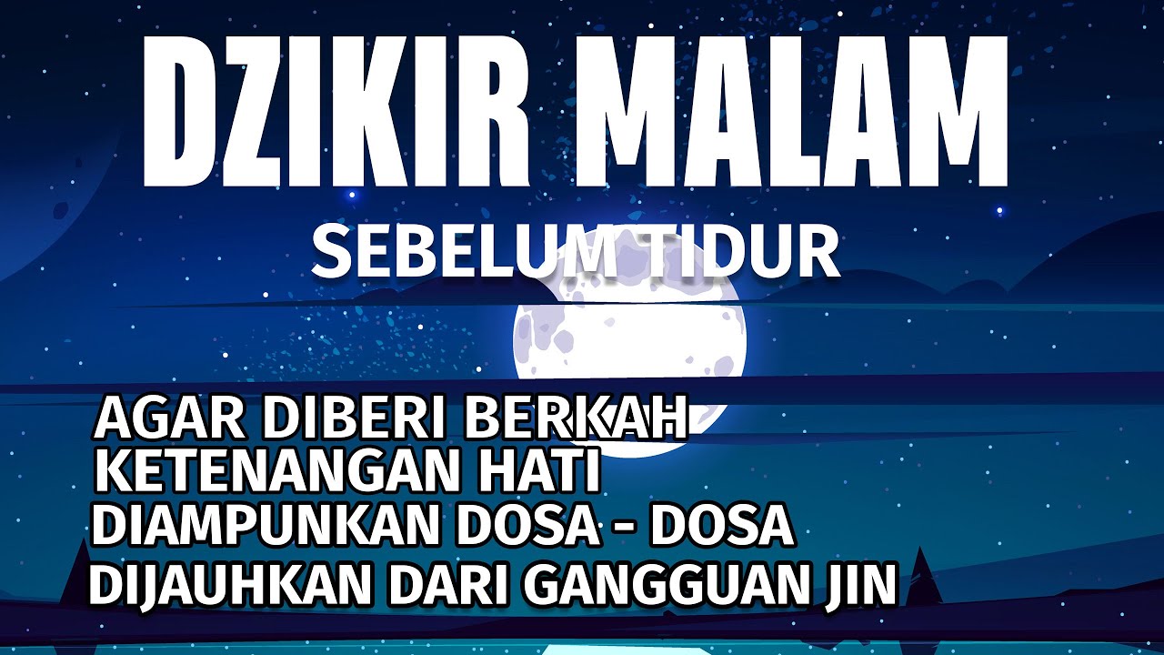 Dzikir Malam Sebelum Tidur Penenang Hati Menjauhkan Dari Gangguan Jin