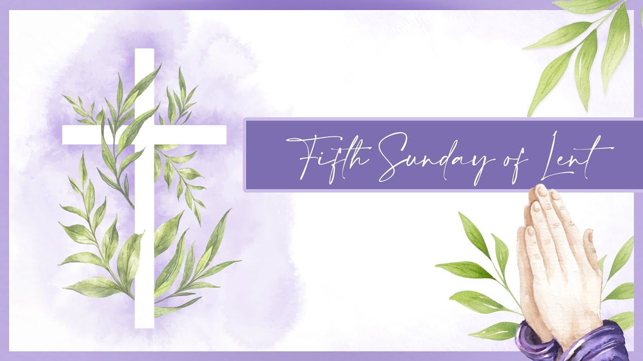 5th Sunday of Lent - YouTube