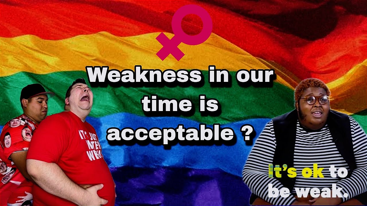 Weakness In Our Time Is Acceptable Embracing Masculinity Youtube