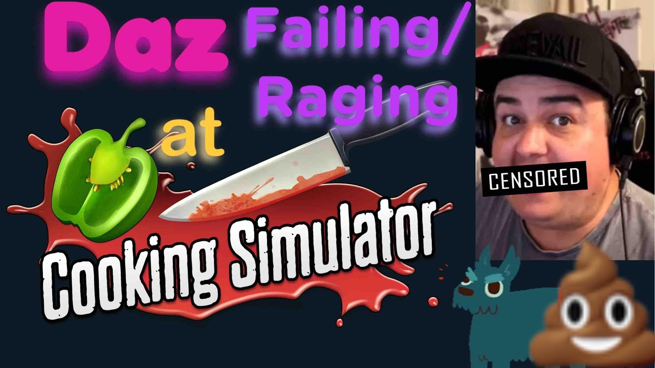 Daz Failing/Raging at Cooking Simulator - YouTube