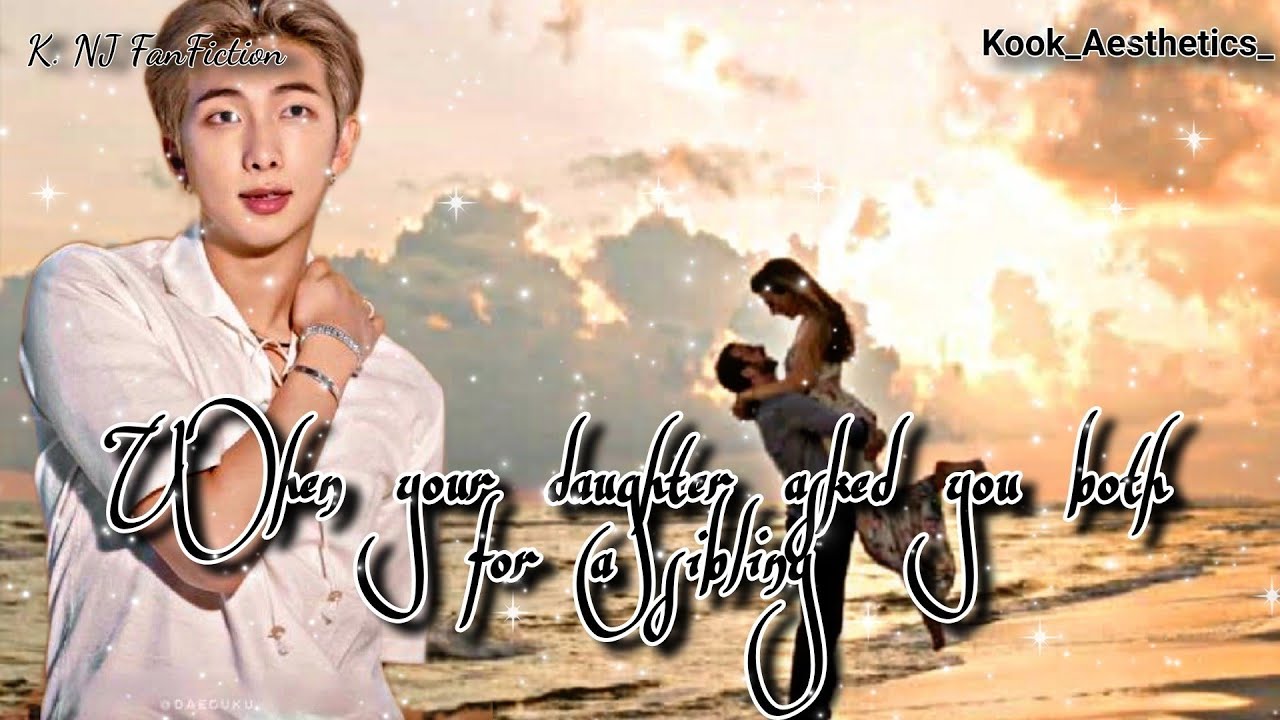 When your daughter asked you both for a sibling || Kim Namjoon ff ...