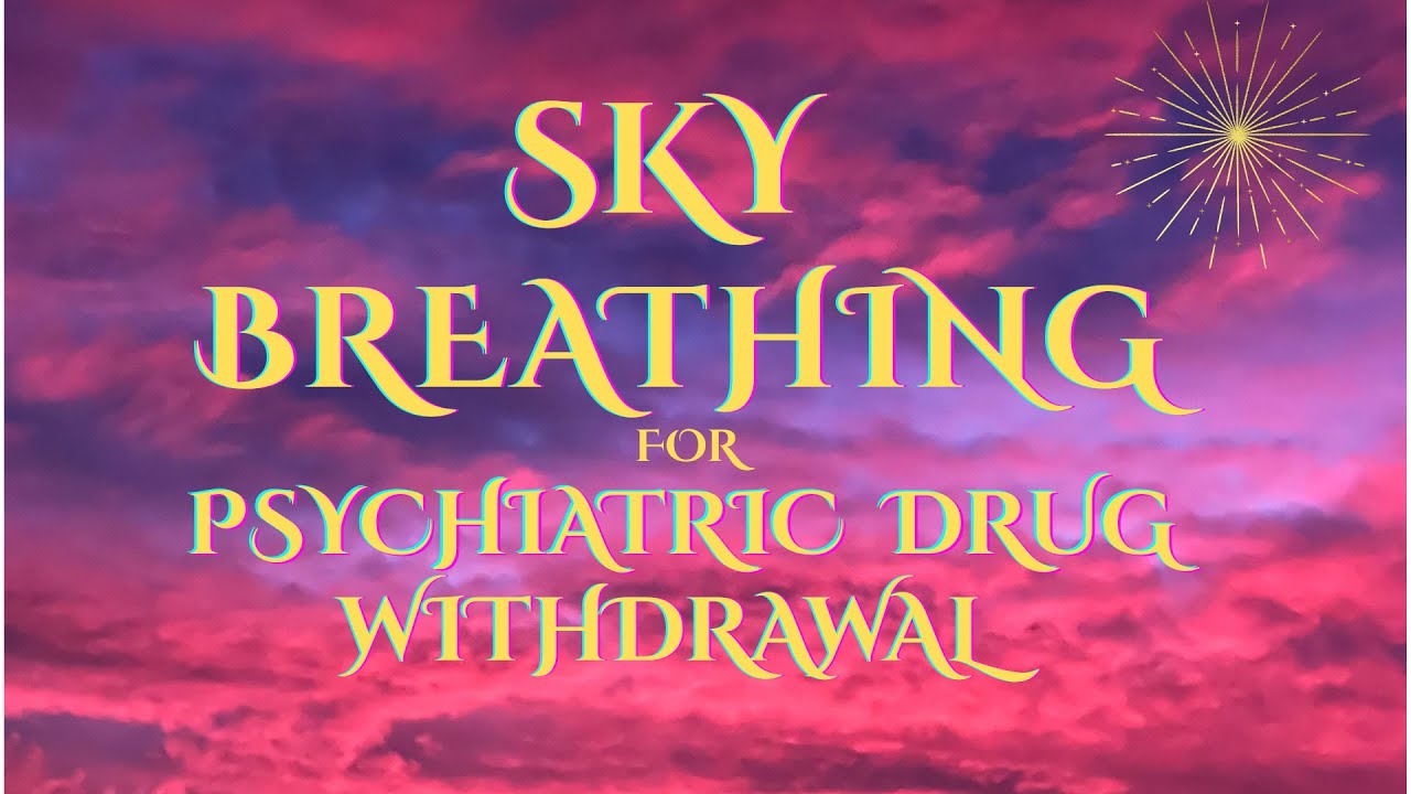 ‘SKY BREATHING’. Guided Meditation for Psychiatric Drug Withdrawal ...