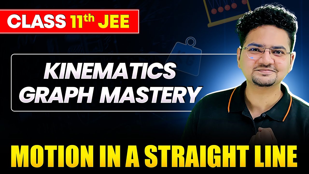 Kinematics–Graph Mastery - Motion in a Straight Line | Class 11 Physics ...
