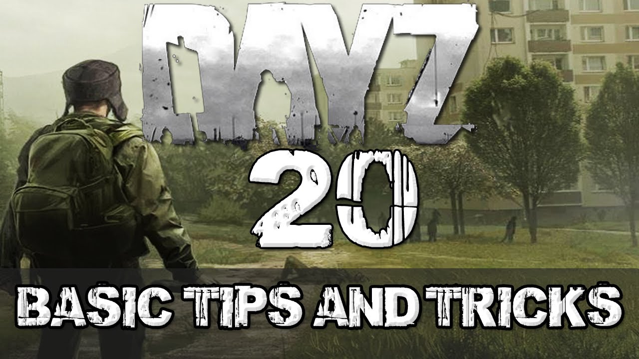 20 Basic Tips&Tricks - (DayZ Standalone) - YouTube