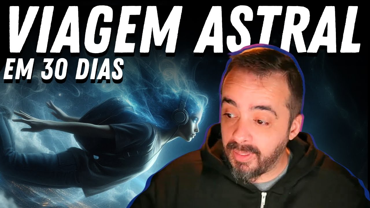 DICAS PARA FAZER VIAGEM ASTRAL EM 30 DIAS - YouTube