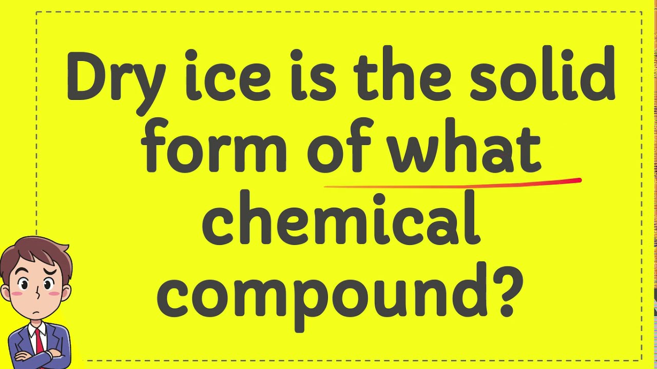 Dry Ice Is The Solid Form Of What Chemical Compound YouTube Dry Ice Is The Solid Form Of What Chemical Compound YouTube