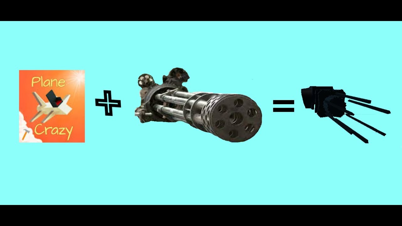 Plane Crazy Working Minigun Showcase - YouTube