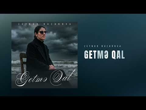 Zeynəb Nəzərova - Getmə Qal