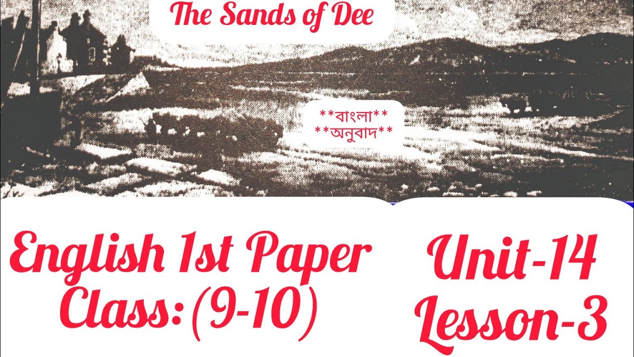English 1st Paper; Class:(9-10); Unit-14; Lesson- 3; "The Sands of Dee ...