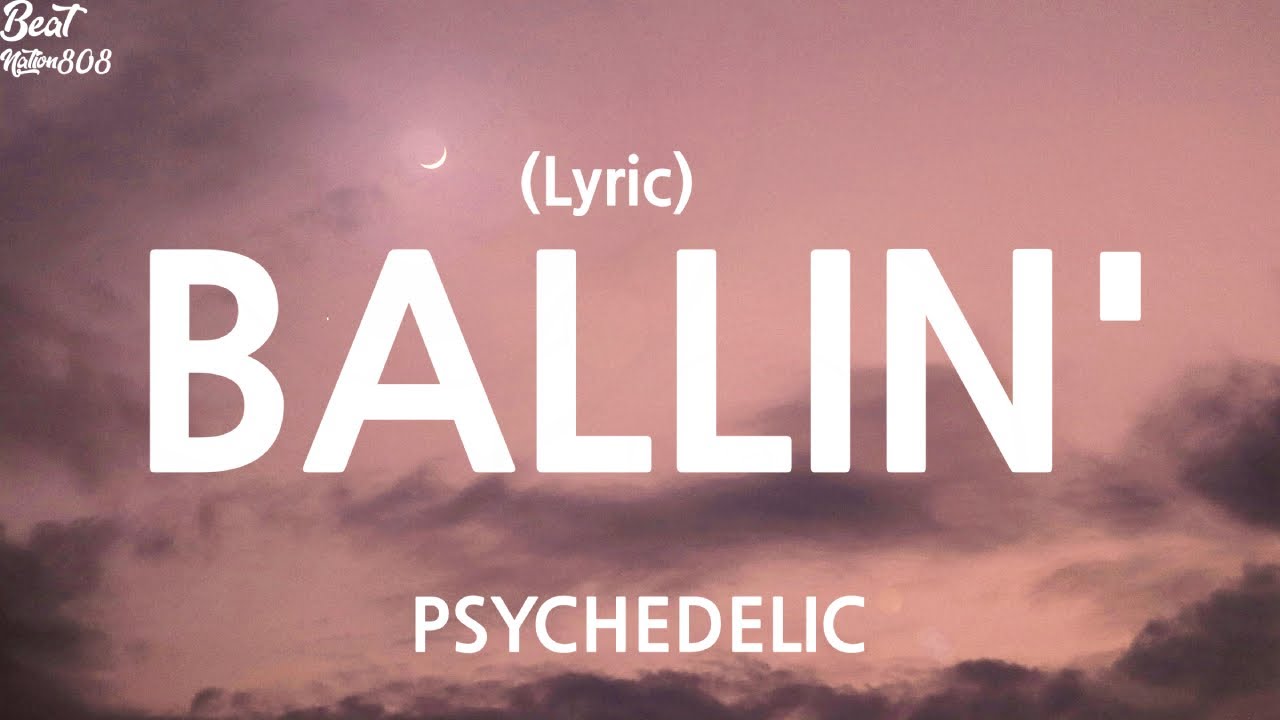 PSYCHEDELIC - BALLIN' (Lyric video) - YouTube