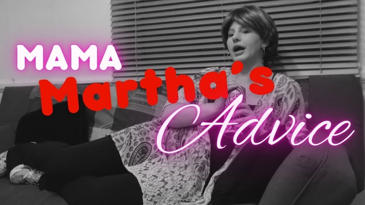 Mama Martha's Advice - YouTube