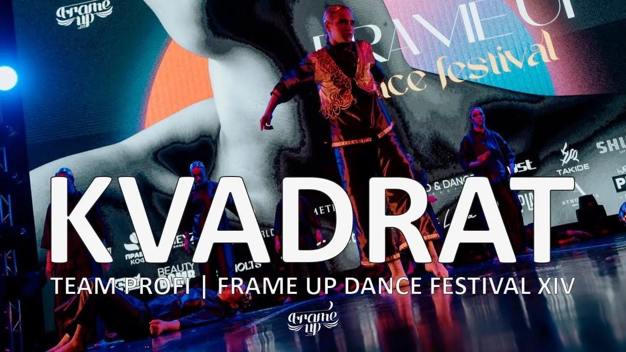 KVADRAT - DANCE SHOW ALL STYLES | FRAME UP DANCE FESTIVAL XIV - YouTube
