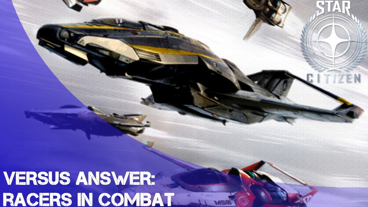Star Citizen: Versus Answer - Racers in Combat - YouTube