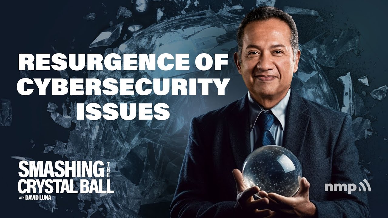Resurgence of Cybersecurity Issues | Smashing The Crystal Ball - YouTube