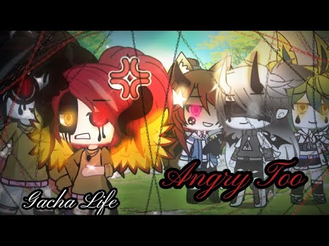 Angry too Gacha Life |GLMV||part 3 of season 1 |music video - YouTube