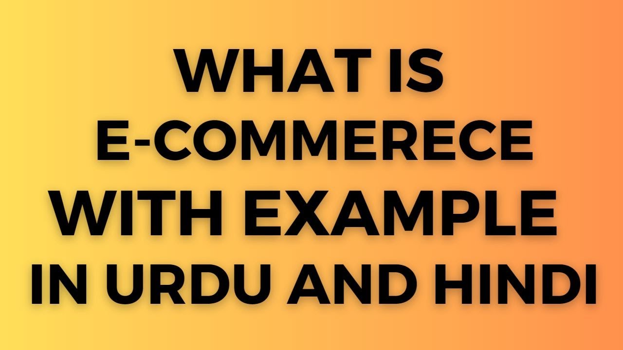 What is E-Commerce|| E-Commerce With Example in Urdu and Hindi || E ...