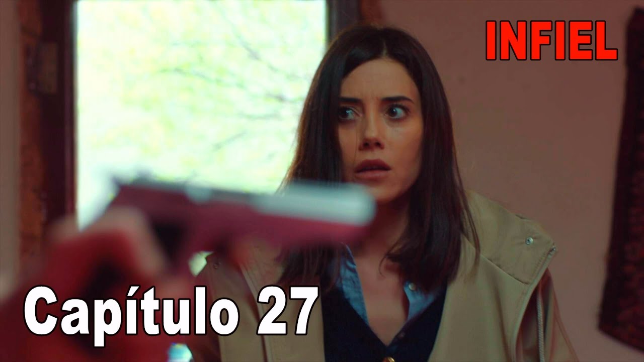 Infiel Capítulo 27 Español - Infiel Serie Turca En Español Latino ...