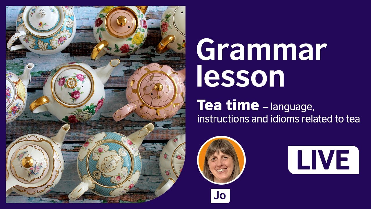 Grammar lesson: Tea time - instructions, idioms and more - YouTube