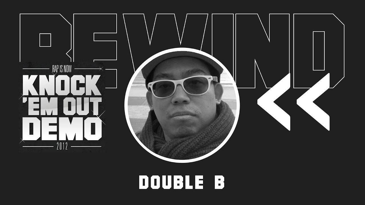 KNOCK 'EM OUT 2012 : DOUBLE B (DEMO) | RAP IS NOW - YouTube