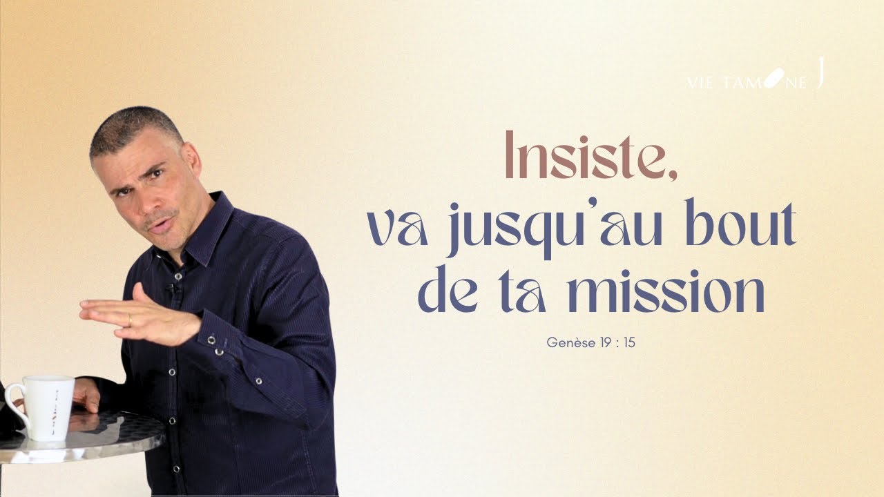 VIE TAMINE J - Insiste, va jusqu'au bout de ta mission ! - YouTube