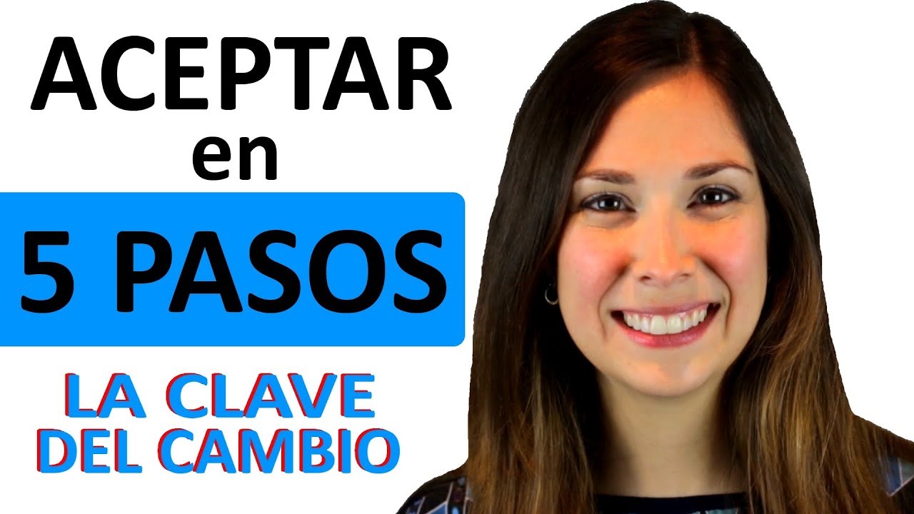 ACEPTAR en 5 FÁCILES pasos (Para ser tu mejor versión) - YouTube