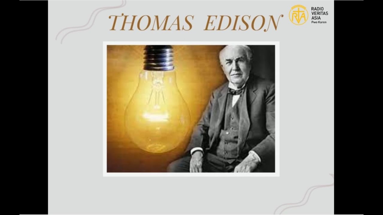 မီးသီးကိုစတင်တီထွင်ခဲ့သူ Thomas Edison အကြောင်း - YouTube