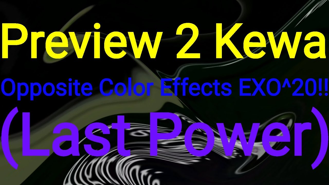 Preview 2 Kewa In Opposite Color Effects EXO^20 (Last Power On My ...