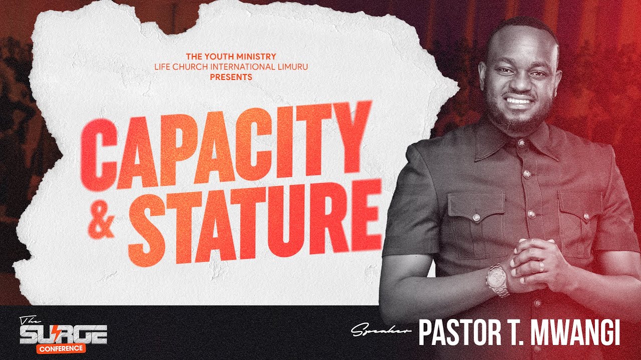 CAPACITY AND STATURE with PASTOR T MWANGI || LIFE CHURCH LIMURU - YouTube