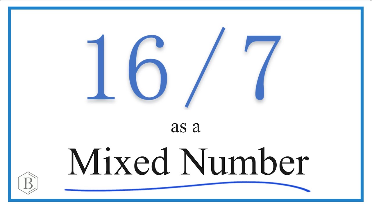 16 7 As A Mixed Number Sixteen Sevenths YouTube