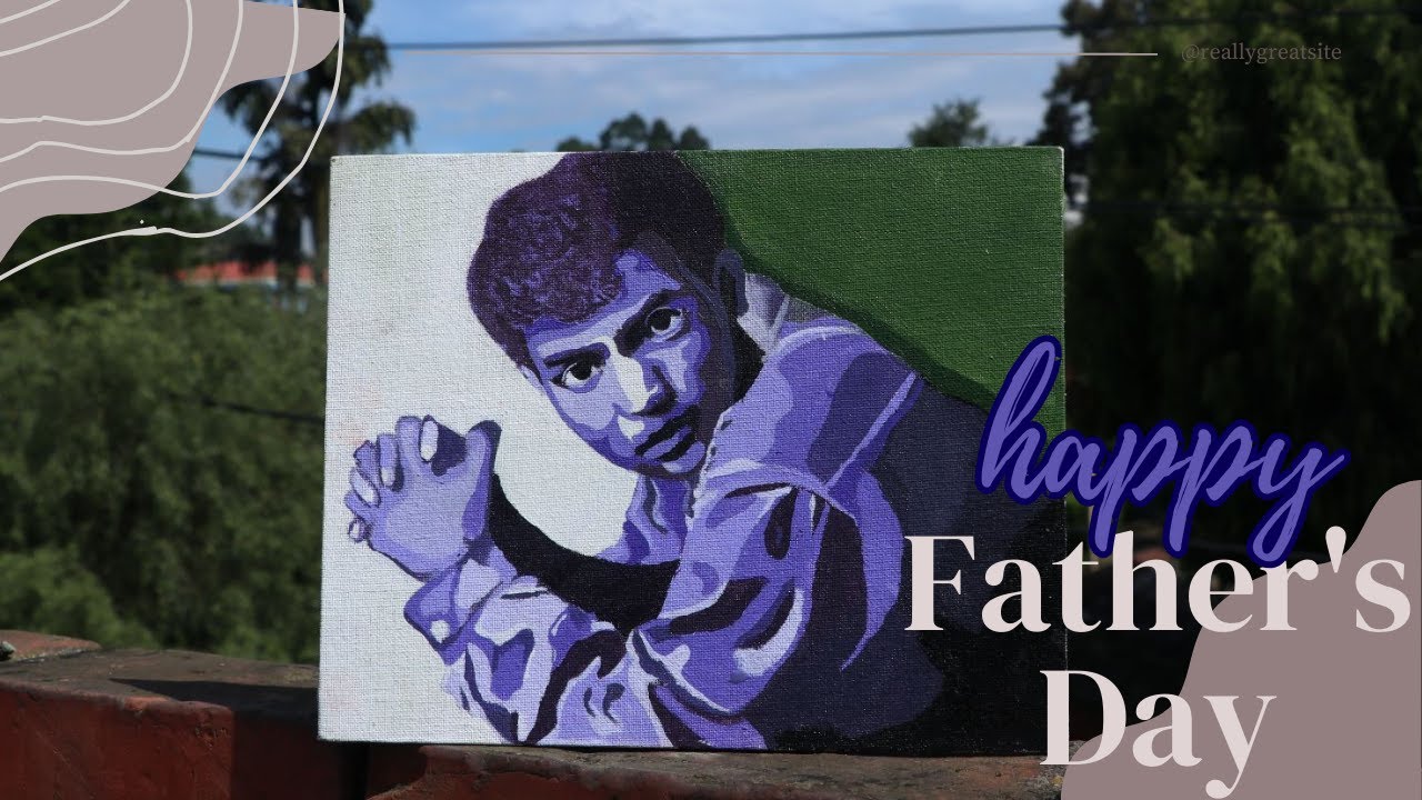 Happy Father's Day | The Best Painting Of The Best Father. Ep 3 - YouTube