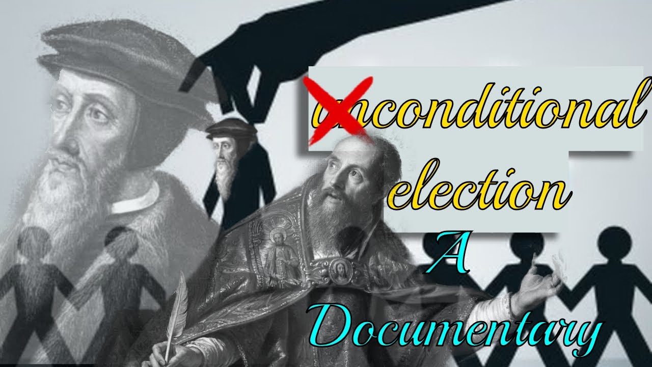 Unconditional Election Documentary - YouTube