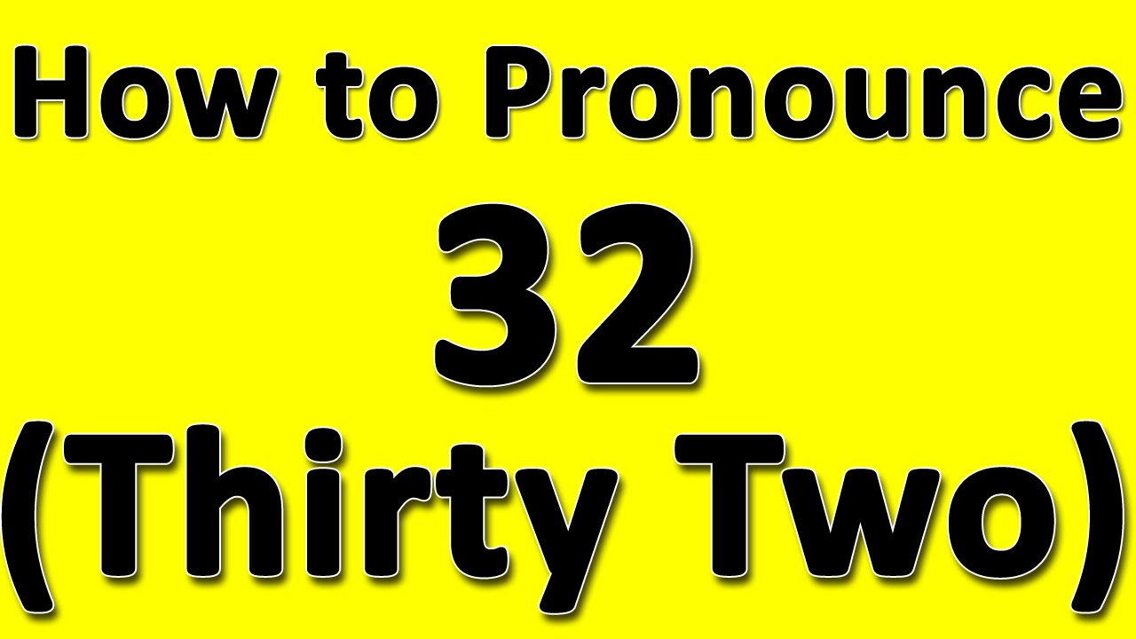 How to Pronounce 32 (Thirty Two) - YouTube