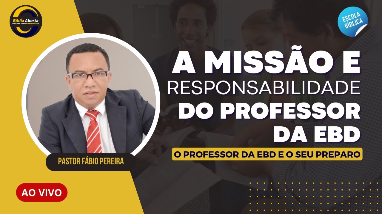 A MISSÃO E RESPONSABILIDADE DO PROFESSOR DA EBD | AULA 01 - YouTube