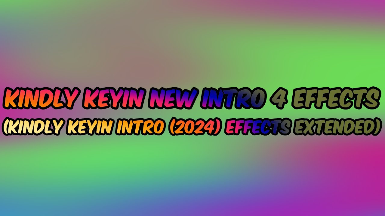Kindly Keyin New Intro 4 Effects (Kindly Keyin Intro (2024) Effects ...