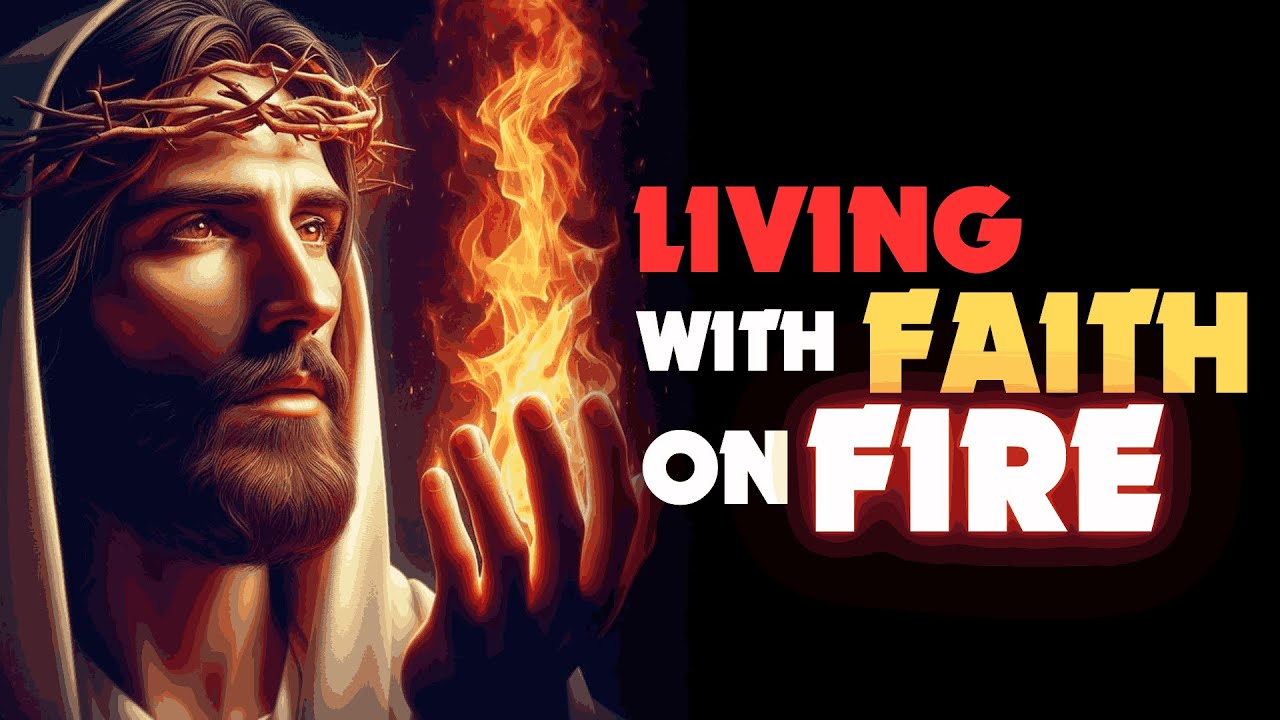 🛑God Says Living with Faith on Fire: Ignite Your Spirit! | God Says ...