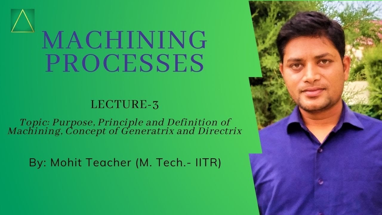 Lecture 3 I Purpose, Principle and Definition of machining I Concept of ...