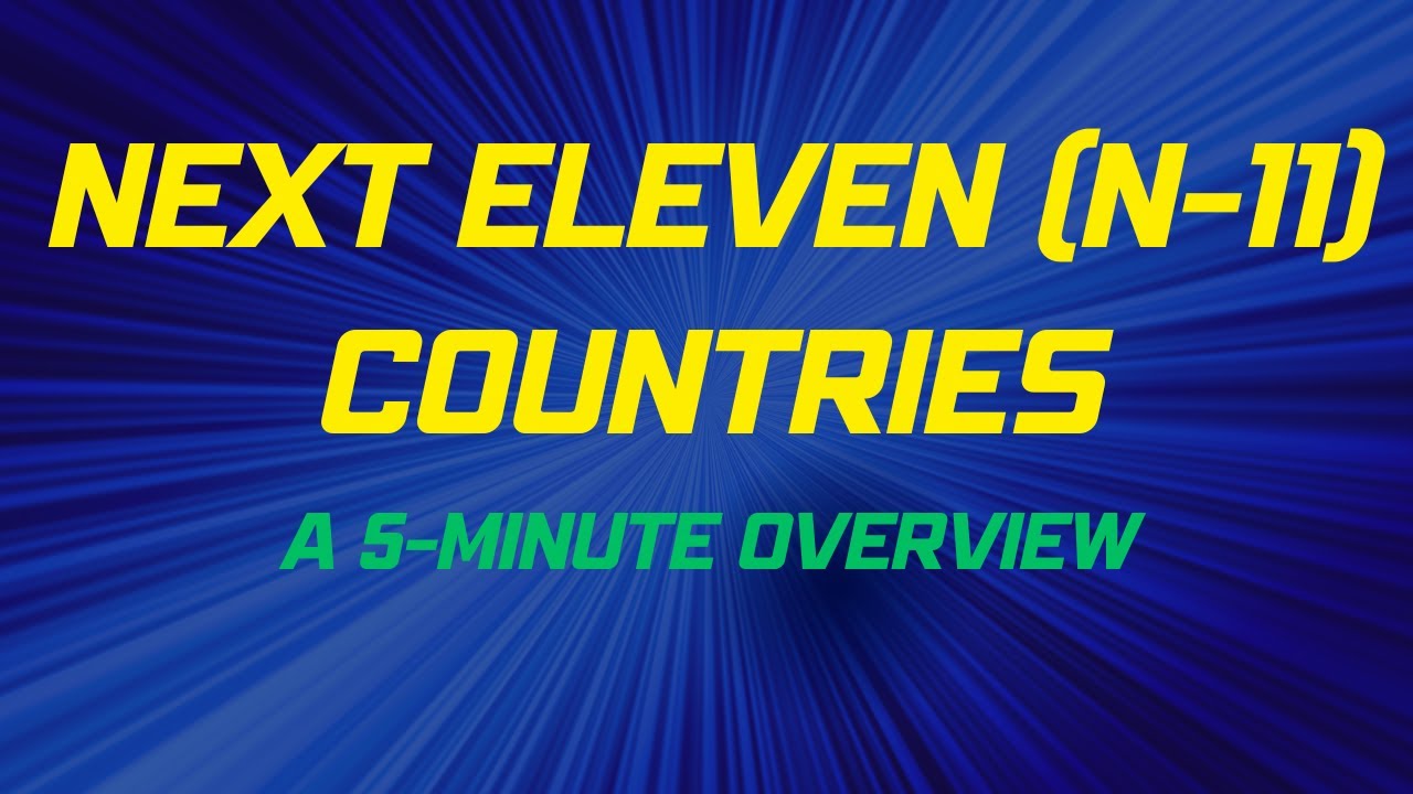 Next Eleven (N-11) Countries: A 5-Minute Overview - YouTube